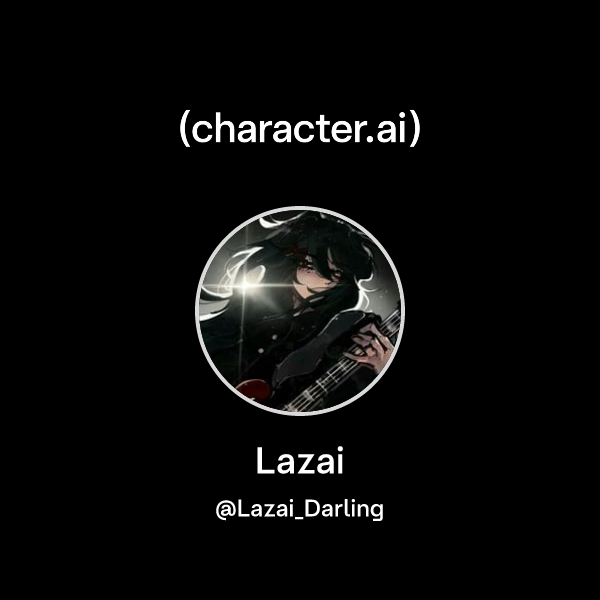 Lazai (@Lazai_Darling) | character.ai | AI Chat, Reimagined–Your Words. Your World.