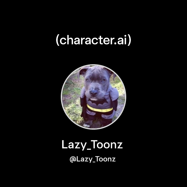 Lazy_Toonz (@Lazy_Toonz) | character.ai | Personalized AI for every ...