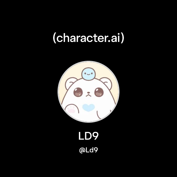 LD9 (@Ld9) | character.ai | AI Chat, Reimagined–Your Words. Your World.