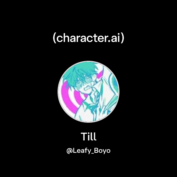 Till (@Leafy_Boyo) | character.ai | AI Chat, Reimagined–Your Words ...