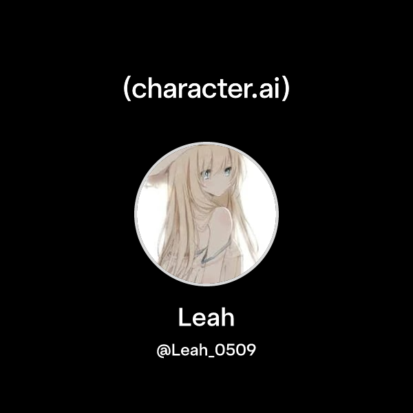 Leah (@Leah_0509) | character.ai | AI Chat, Reimagined–Your Words. Your ...