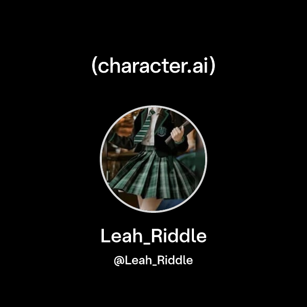 Leah_Riddle (@Leah_Riddle) | character.ai | AI Chat, Reimagined–Your ...