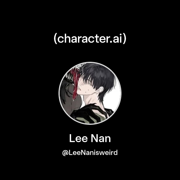 Lee Nan (@LeeNanisweird) | character.ai | AI Chat, Reimagined–Your ...