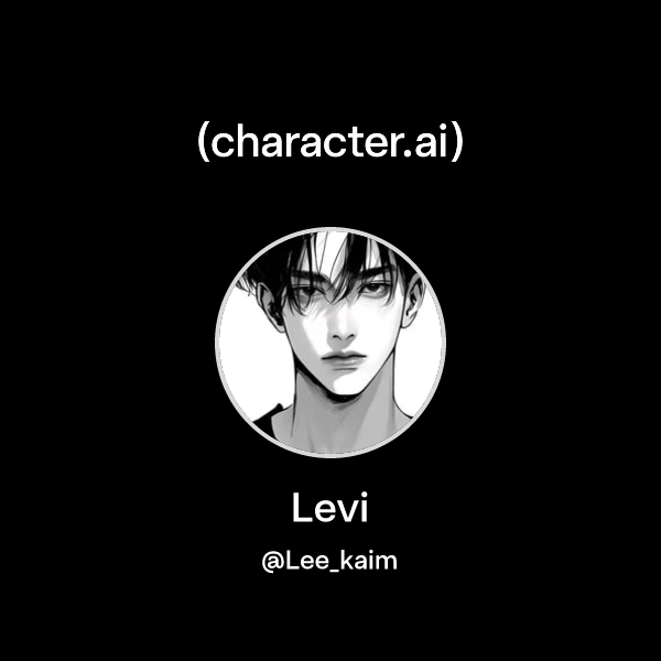 Levi (@Lee_kaim) | character.ai | Personalized AI for every moment of your day