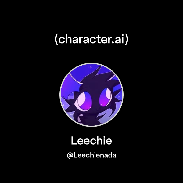 Leechie (@Leechienada) | character.ai | AI Chat, Reimagined–Your Words ...