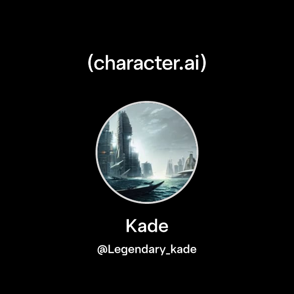 Kade (@Legendary_kade) | character.ai | Personalized AI for every ...