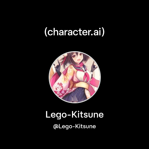 Lego-Kitsune (@Lego-Kitsune) | character.ai | AI Chat, Reimagined–Your Words. Your World.