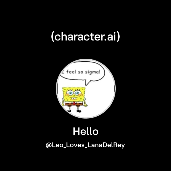 Hello (@Leo_Loves_LanaDelRey) | character.ai | AI Chat, Reimagined–Your Words. Your World.