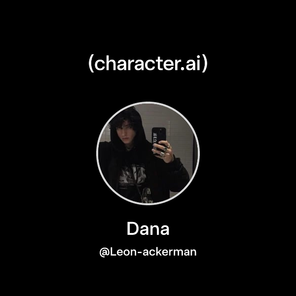 Dana (@Leon-ackerman) | character.ai | AI Chat, Reimagined–Your Words ...