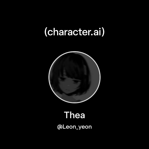Thea (@Leon_yeon) | character.ai | Personalized AI for every moment of ...