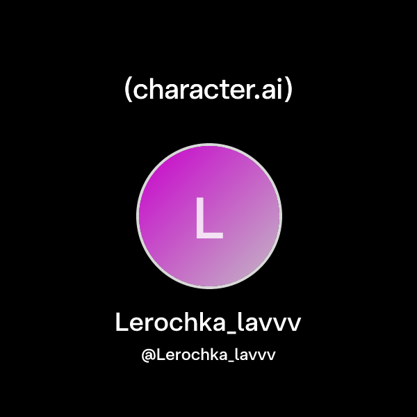Lerochka_lavvv (@Lerochka_lavvv) | character.ai | AI Chat, Reimagined ...