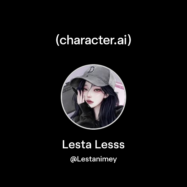 Lesta Lesss (@Lestanimey) | character.ai | AI Chat, Reimagined–Your ...