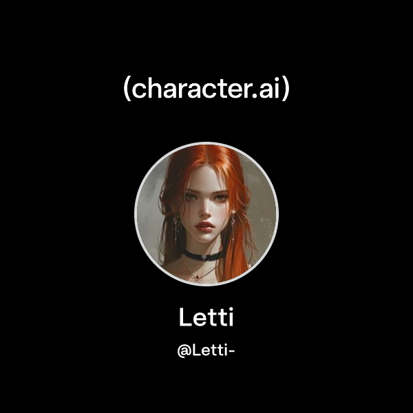 Letti (@Letti-) | character.ai | AI Chat, Reimagined–Your Words. Your ...