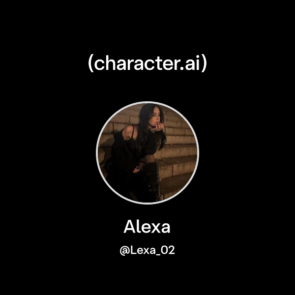 Alexa (@Lexa_02) | character.ai | Personalized AI for every moment of your day