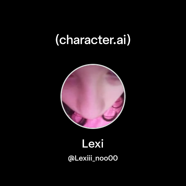 Lexi (@Lexiii_noo00) | character.ai | AI Chat, Reimagined–Your Words ...