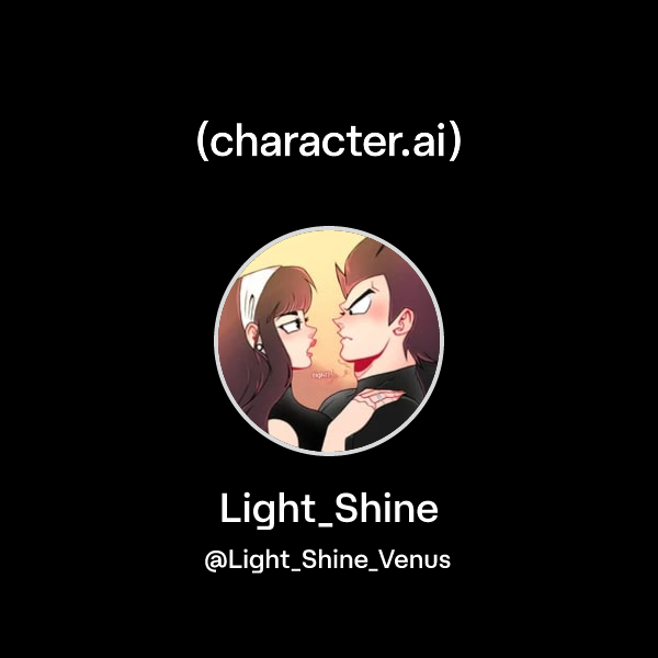 Light_Shine (@Light_Shine_Venus) | character.ai | AI Chat, Reimagined ...