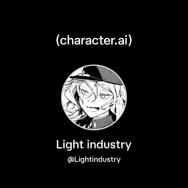 Light industry (@Lightindustry) | character.ai | Personalized AI for ...