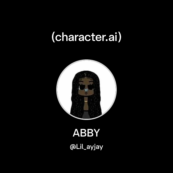 ABBY (@Lil_ayjay) | character.ai | AI Chat, Reimagined–Your Words. Your World.