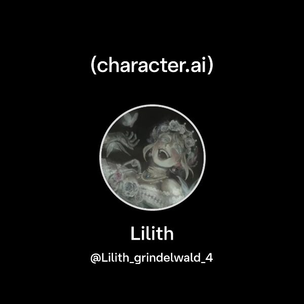 Lilith (@Lilith_grindelwald_4) | character.ai | Personalized AI for every moment of your day