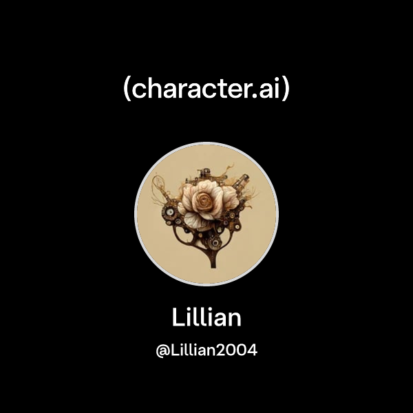 Lillian (@Lillian2004) | character.ai | AI Chat, Reimagined–Your Words. Your World.