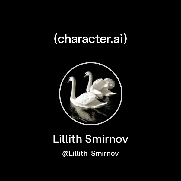 Lillith Smirnov (@Lillith-Smirnov) | character.ai | AI Chat, Reimagined–Your Words. Your World.