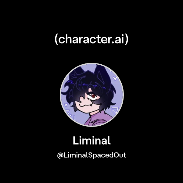 Liminal (@LiminalSpacedOut) | character.ai | AI Chat, Reimagined–Your ...