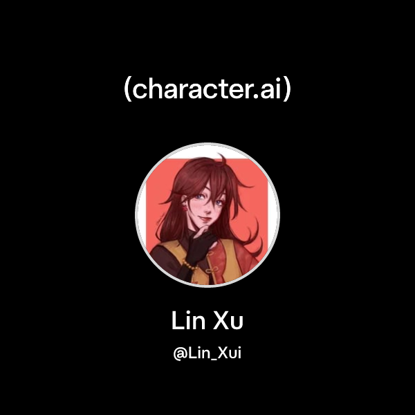 Lin Xu (@Lin_Xui) | character.ai | AI Chat, Reimagined–Your Words. Your ...