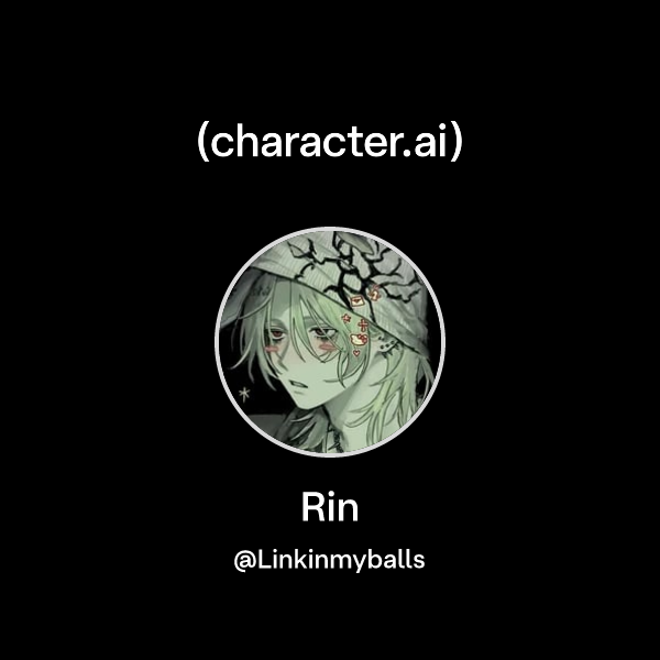 Rin (@Linkinmyballs) | character.ai | AI Chat, Reimagined–Your Words. Your World.