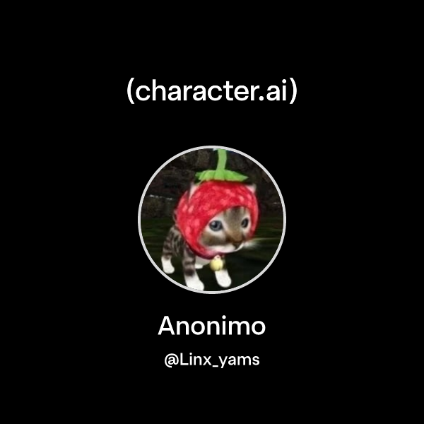 Anonimo (@Linx_yams) | character.ai | Personalized AI for every moment ...
