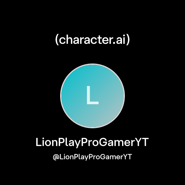 LionPlayProGamerYT (@LionPlayProGamerYT) | character.ai | Personalized ...