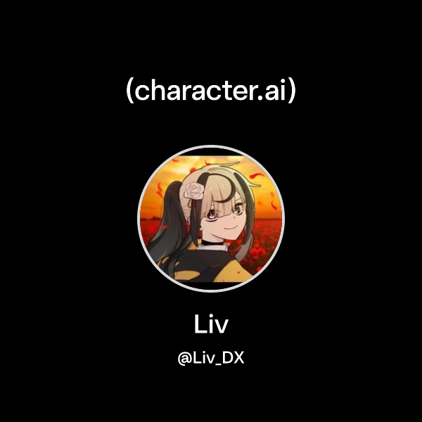 Liv (@Liv_DX) | character.ai | AI Chat, Reimagined–Your Words. Your World.