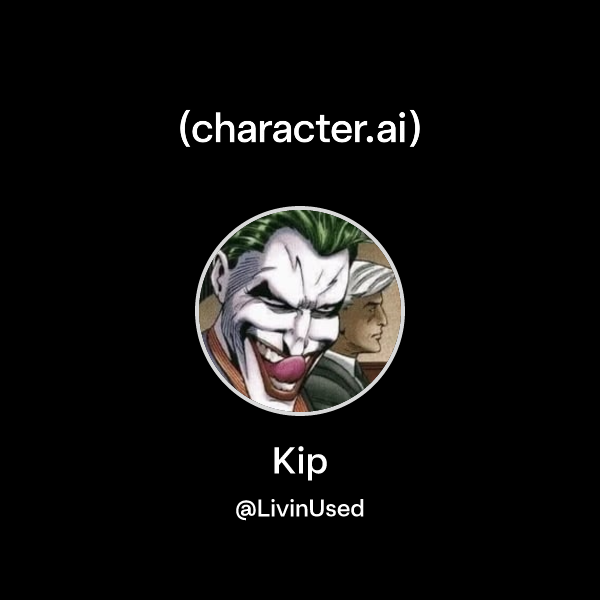 Kip (@LivinUsed) | character.ai | AI Chat, Reimagined–Your Words. Your ...