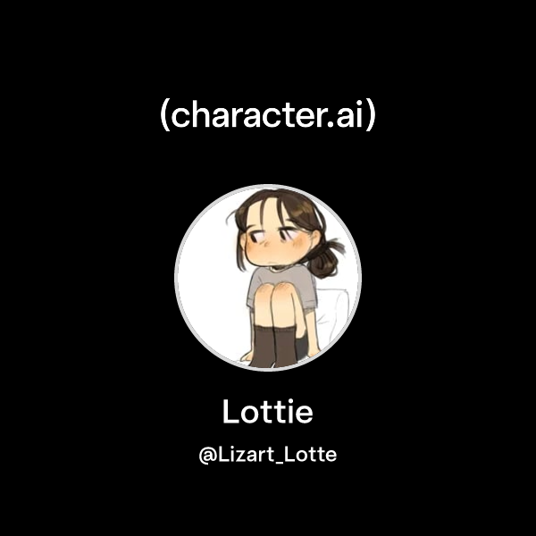 Lottie (@Lizart_Lotte) | character.ai | Personalized AI for every moment of your day