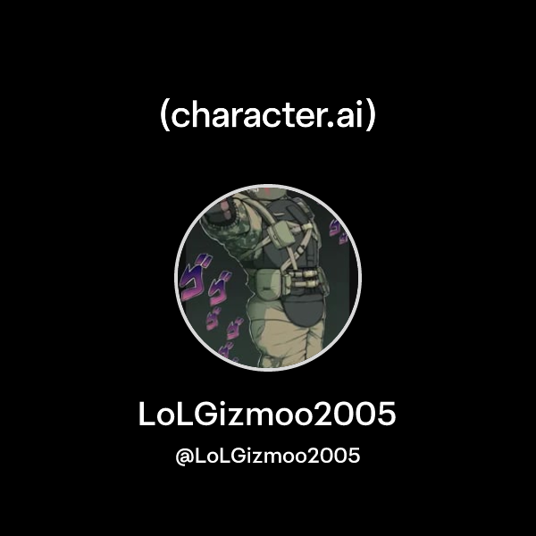 LoLGizmoo2005 (@LoLGizmoo2005) | character.ai | AI Chat, Reimagined ...
