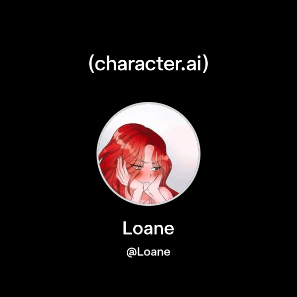Loane (@Loane) | character.ai | AI Chat, Reimagined–Your Words. Your World.