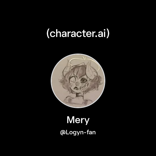 Mery (@Logyn-fan) | character.ai | Personalized AI for every moment of ...