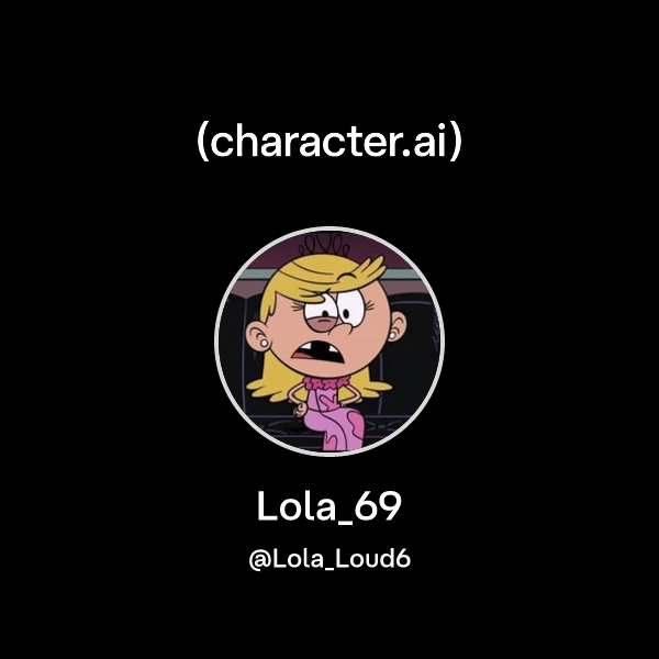 Lola_69 (@Lola_Loud6) | character.ai | AI Chat, Reimagined–Your Words. Your World.