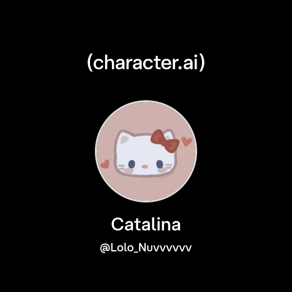 Catalina (@Lolo_Nuvvvvvv) | character.ai | AI Chat, Reimagined–Your ...