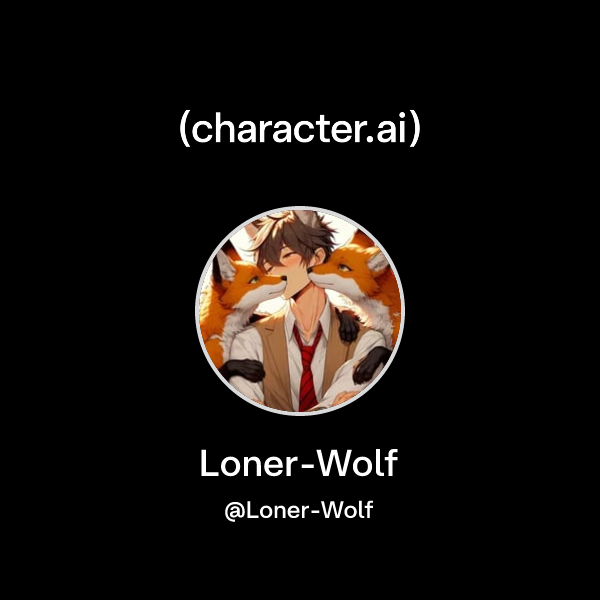 Loner-Wolf (@Loner-Wolf) | character.ai | AI Chat, Reimagined–Your ...