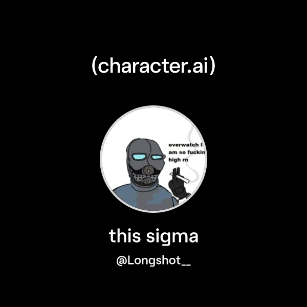 this sigma (@Longshot__) | character.ai | AI Chat, Reimagined–Your ...