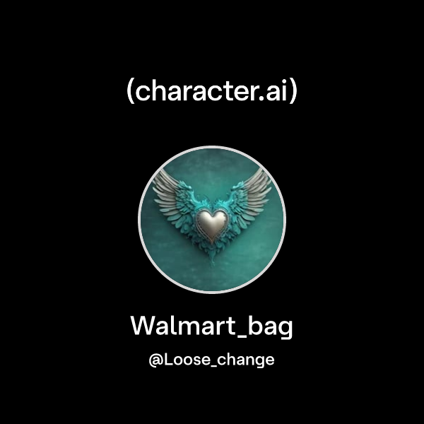 Walmart_bag (@Loose_change) | character.ai | AI Chat, Reimagined–Your ...