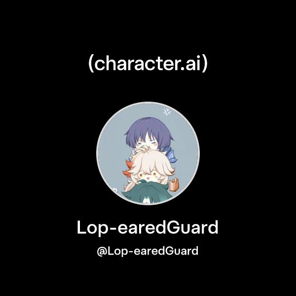 Lop-earedGuard (@Lop-earedGuard) | character.ai | Personalized AI for ...