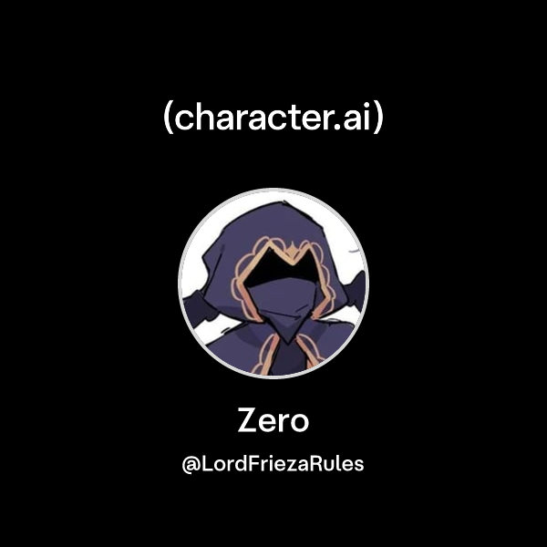 Zero (@LordFriezaRules) | character.ai | AI Chat, Reimagined–Your Words ...