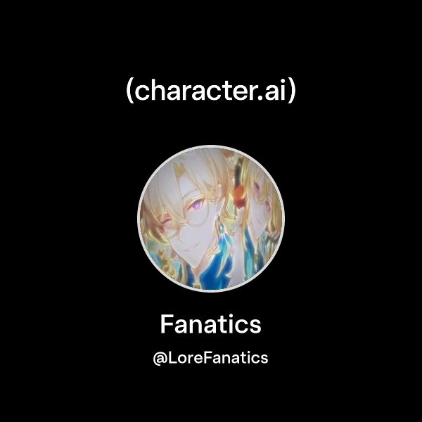 Fanatics (@LoreFanatics) | character.ai | AI Chat, Reimagined–Your ...