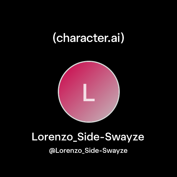 Lorenzo_Side-Swayze (@Lorenzo_Side-Swayze) | character.ai | AI Chat ...