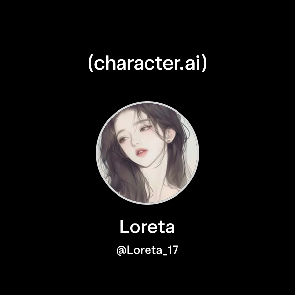 Loreta (@Loreta_17) | character.ai | AI Chat, Reimagined–Your Words. Your World.