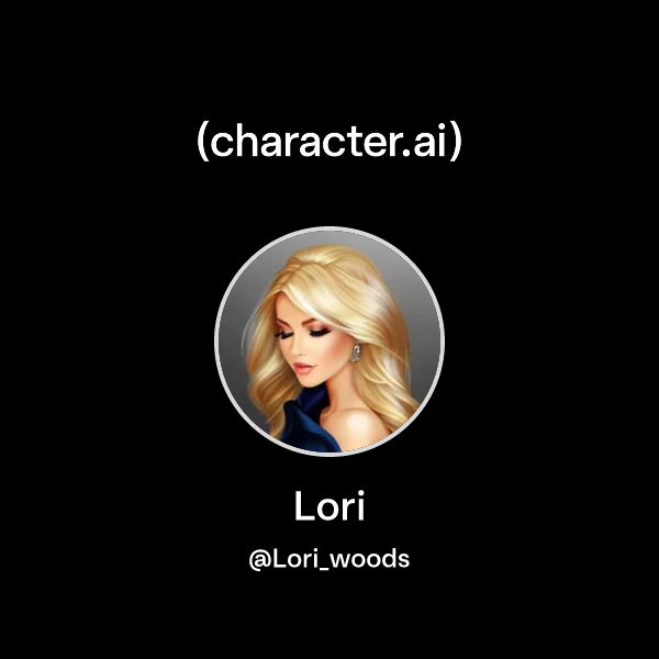 Lori (@Lori_woods) | character.ai | Personalized AI for every moment of ...