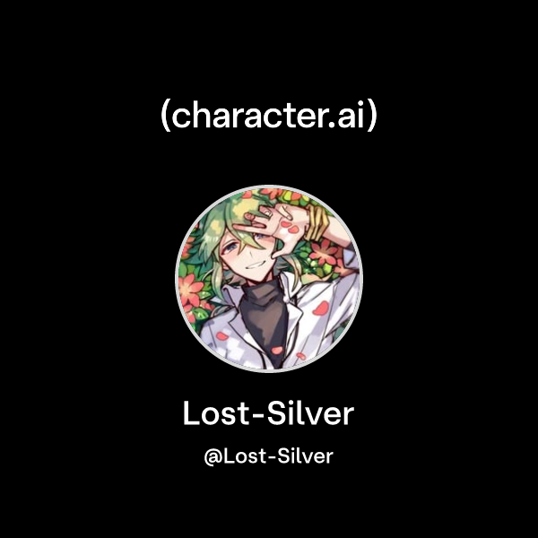 Lost-Silver (@Lost-Silver) | character.ai | AI Chat, Reimagined–Your ...
