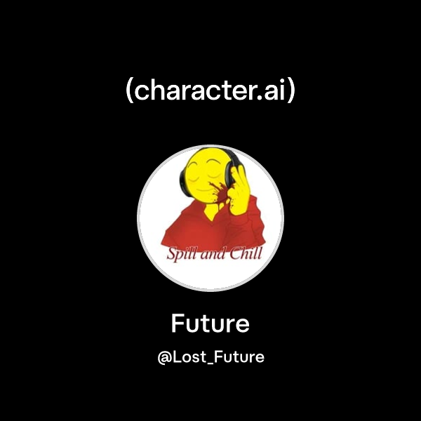 Future (@Lost_Future) | character.ai | AI Chat, Reimagined–Your Words. Your World.