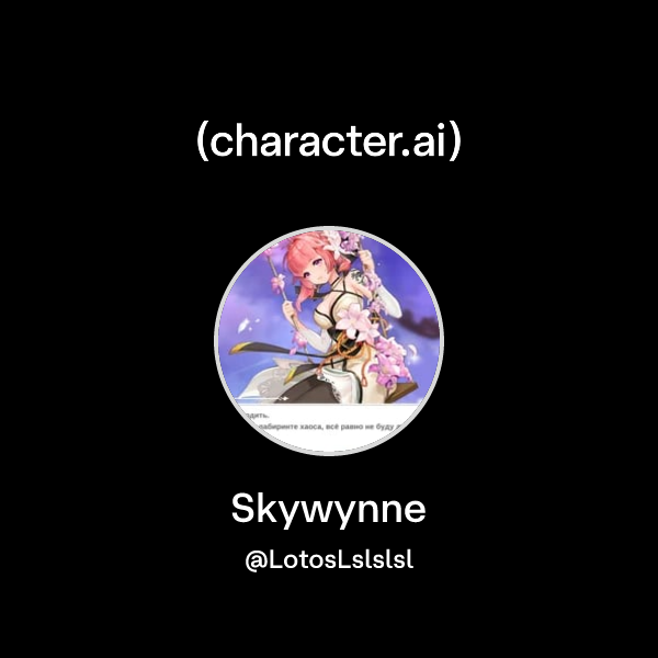 Skywynne (@LotosLslslsl) | character.ai | AI Chat, Reimagined–Your ...